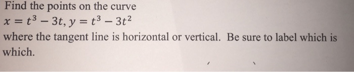 Solved Find the points on the curve t3 3t, y t3 3t2 where | Chegg.com
