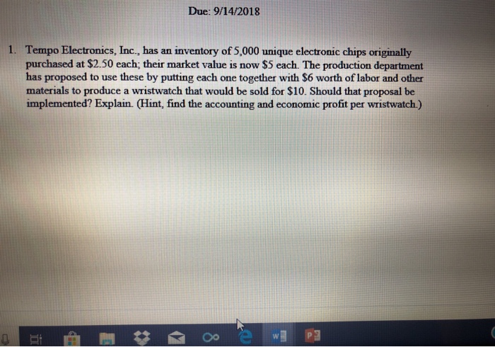 Solved Due: 9/14/2018 1. Tempo Electronics, Inc., has an | Chegg.com