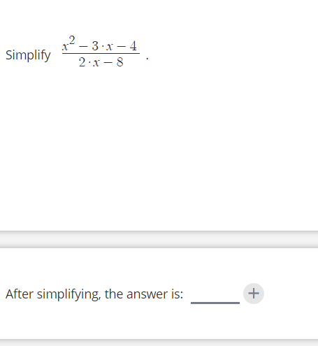 Solved Simplify x² – 3.x-4 2.X-8 After simplifying, the | Chegg.com