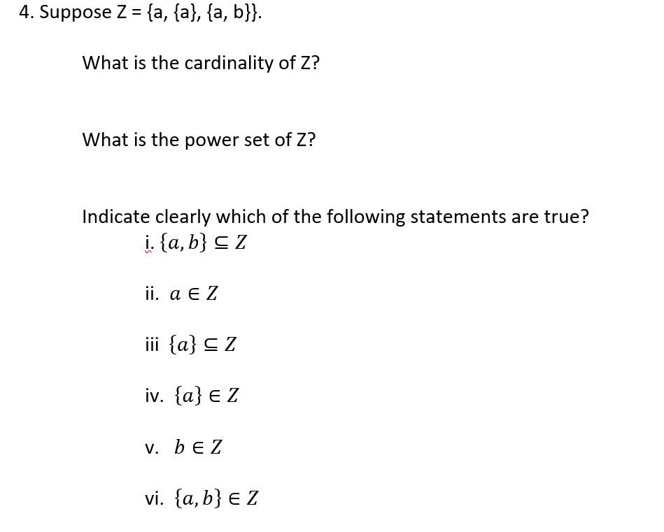 Solved 4. Suppose Z = {a, {a}, {a, b}}. What is the | Chegg.com
