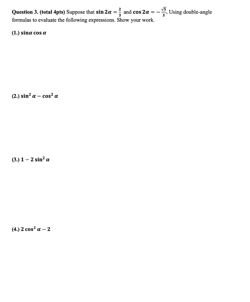 Solved Question 3. (total 4pts) Suppose that sin 2a = and | Chegg.com Solved Question 3. (total 4pts) Suppose that sin 2a = and | Chegg.com