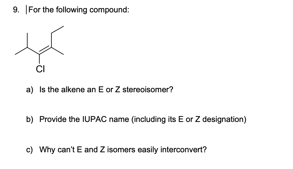 Solved 9. For the following compound: کل CI a) is the alkene | Chegg.com