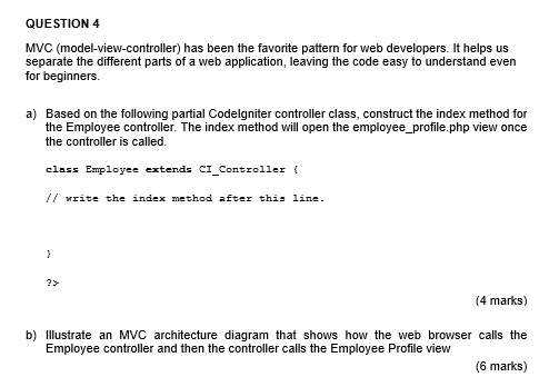 Solved QUESTION 4 MVC (model-view-controller) has been the | Chegg.com