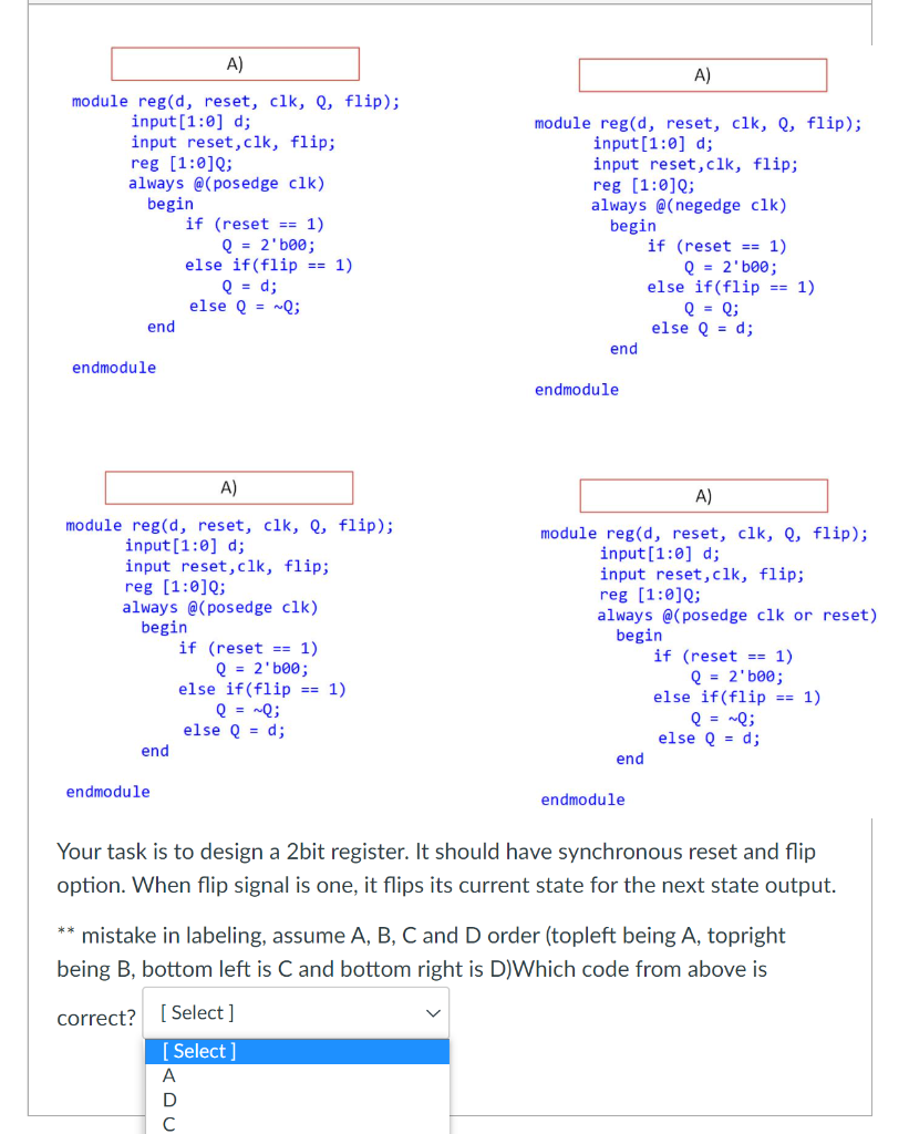 Solved A) A) module reg(d, reset, clk, l, flip); input[1:0) | Chegg.com Solved A) A) module reg(d, reset, clk, l, flip); input[1:0) | Chegg.com