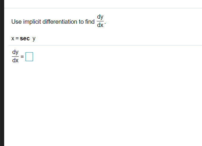 Solved Use implicit differentiation to find dy dx ) x=sec y | Chegg.com