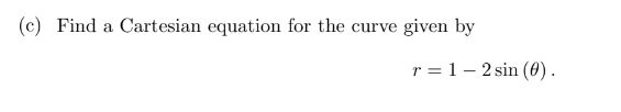 Solved (c) Find a Cartesian equation for the curve given by | Chegg.com