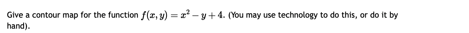 Solved Give a contour map for the function f(x,y)=x2−y+4. | Chegg.com