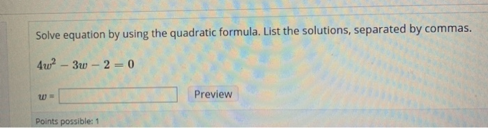 Solved Solve equation by using the quadratic formula. List | Chegg.com