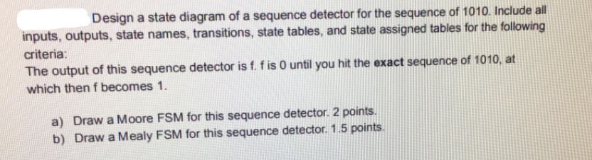 Solved Design a state diagram of a sequence detector for the | Chegg.com