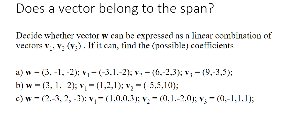 Solved Does a vector belong to the span? Decide whether | Chegg.com