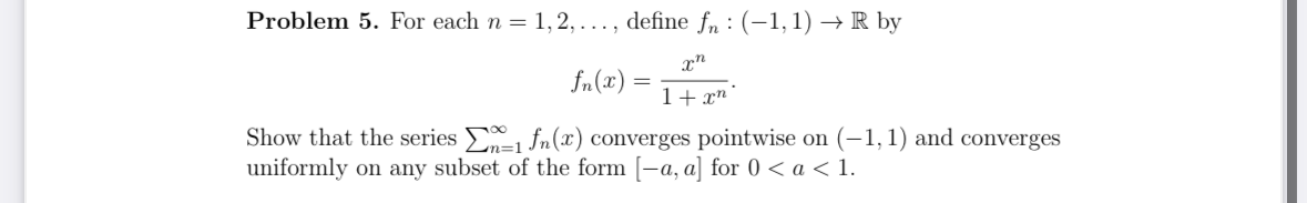Solved Problem 5. For each n=1,2,…, define fn:(−1,1)→R by | Chegg.com