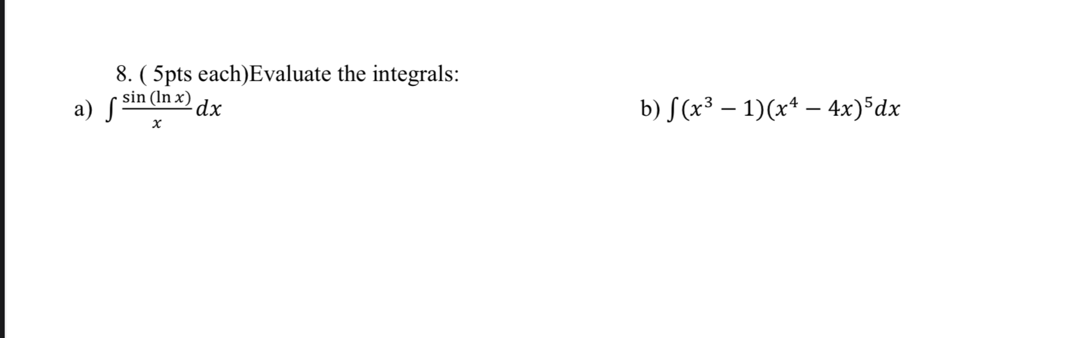 Solved ( 5pts ﻿each)Evaluate the | Chegg.com