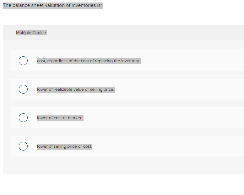 Solved The balance sheet valuation of inventories is: | Chegg.com