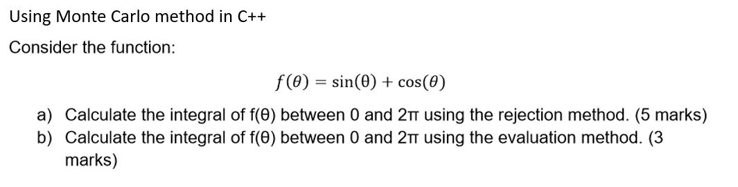 Solved Using Monte Carlo method in C++ Consider the | Chegg.com