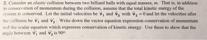 Solved 2. Consider an elastic collision between two billiard | Chegg.com