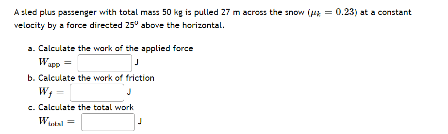Solved A sled plus passenger with total mass 50 kg is pulled | Chegg.com