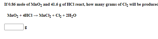 Solved If 0.86 mole of MnO, and 41.6 g of HCl react, how | Chegg.com