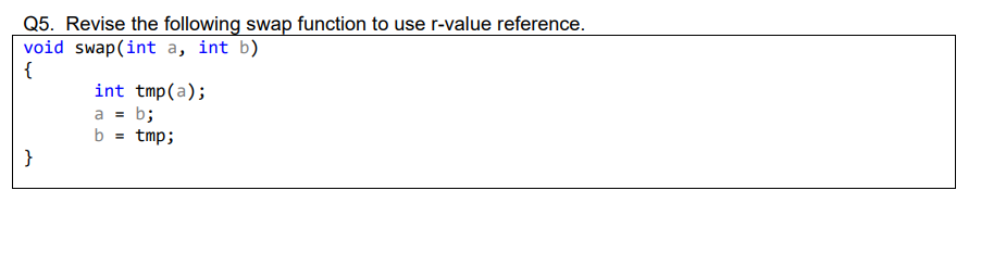 Solved Q5. Revise the following swap function to use r-value | Chegg.com
