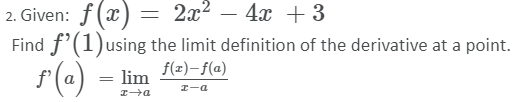 Solved 2. Given: f(x) = 2x2 - 4x + 3 Find f'(1) using the | Chegg.com