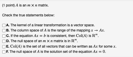 Solved (1 point) A is an m xn matrix. Check the true | Chegg.com