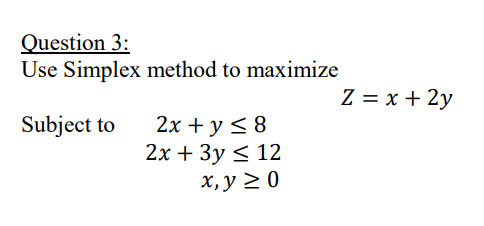 Solved Question 3: Use Simplex method to maximize Subject to | Chegg.com