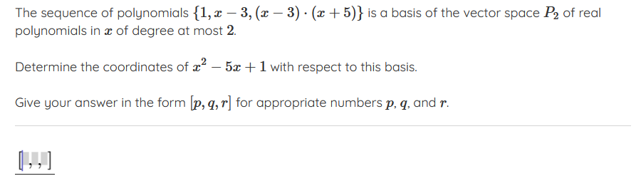 Solved The sequence of polynomials {1,x-3,(x-3)*(x+5)} ﻿is a | Chegg.com