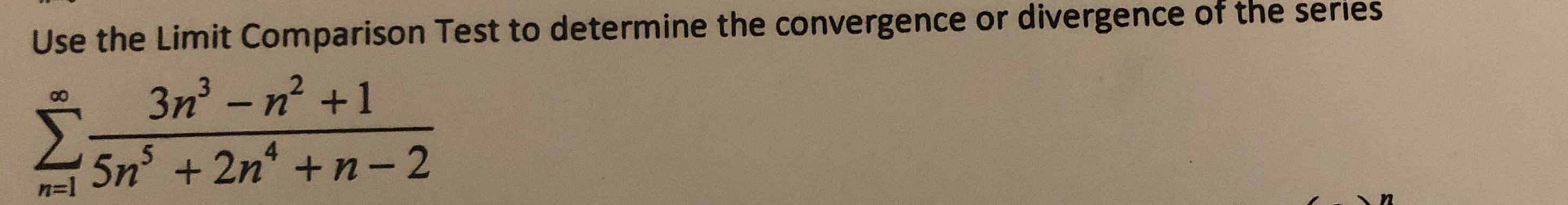 Solved Use the Limit Comparison Test to determine the | Chegg.com