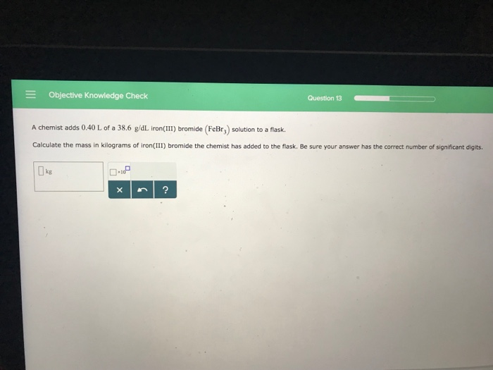 Solved Objective Knowledge Check Question 13 A chemist adds | Chegg.com