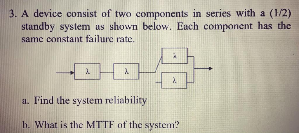 Solved 3. A device consist of two components in series with | Chegg.com