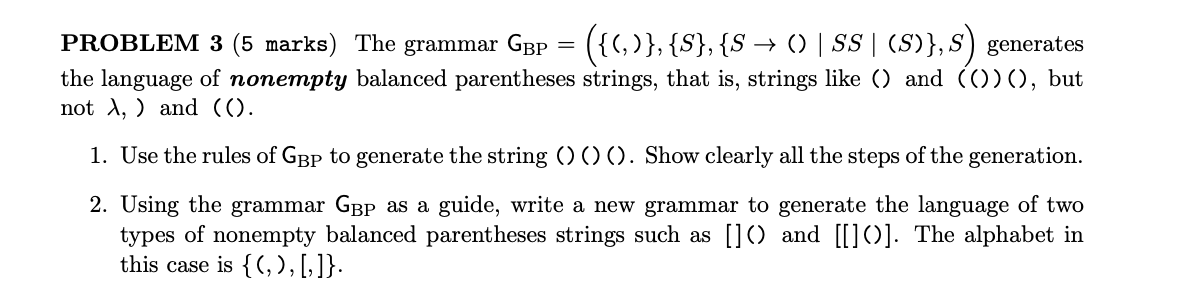 Solved = PROBLEM 3 (5 marks) The grammar GBP = ({C,)},{S}, | Chegg.com