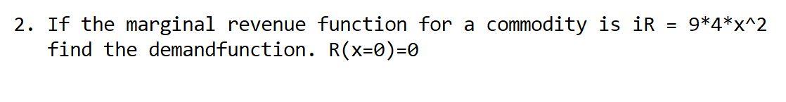 Solved = 9*4*x^2 2. If the marginal revenue function for a | Chegg.com