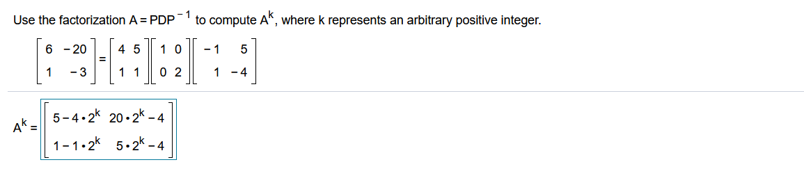 Solved 1 Use the factorization A = PDP to compute Ak, where | Chegg.com