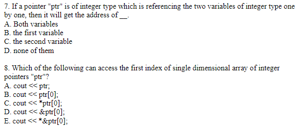 Solved 7. If a pointer "ptr" is of integer type which is | Chegg.com