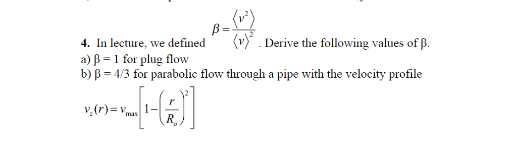 Solved 4. In lecture, we defined a) β = 1 for plug flow b) β | Chegg.com