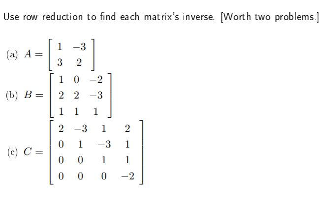 Solved Use row reduction to find each matrix's inverse. | Chegg.com