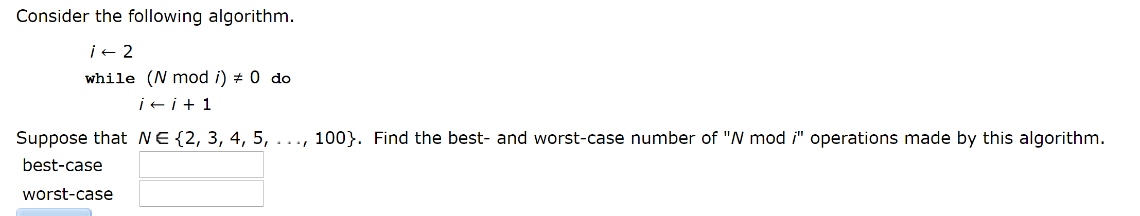 Solved Consider the following algorithm j2 while (N mod i) 0 | Chegg.com