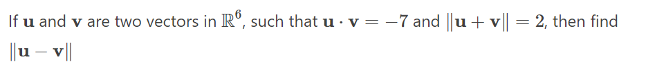 Solved If u and v are two vectors in R6, such that u⋅v=−7 | Chegg.com