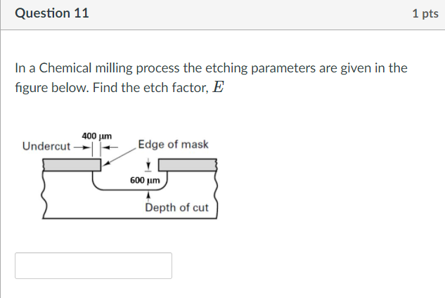 Solved Question 11 1 pts In a Chemical milling process the | Chegg.com