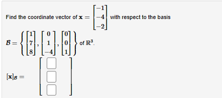 Solved Find the coordinate vector of x=⎣⎡−1−4−2⎦⎤ with | Chegg.com