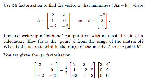 Solved Use QR factorisation to find the vector x that | Chegg.com