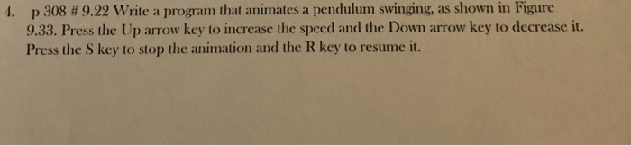 P 308 922 Write Program Animates Pendulum Swinging Shown Figure 933 Press Arrow Key Increa 1148