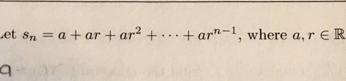 Solved et sn = a + ar + ar2 + . . . + arn-1 , where a, r E R | Chegg.com