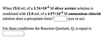 Solved When 15.0 mL of a 3.76x10-4 M silver acetate solution | Chegg.com