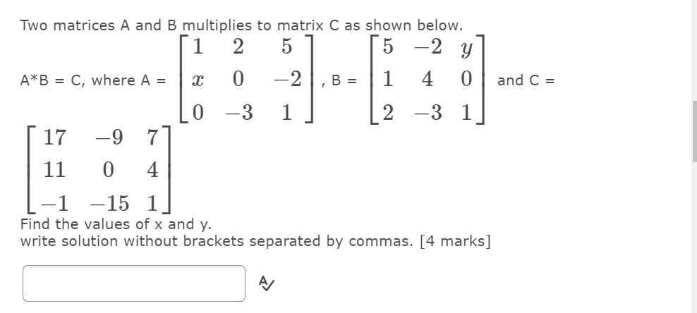 Solved Two matrices A and B multiplies to matrix C as shown | Chegg.com