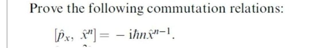 Solved Prove the following commutation relations: [Ộx, ^"]= | Chegg.com