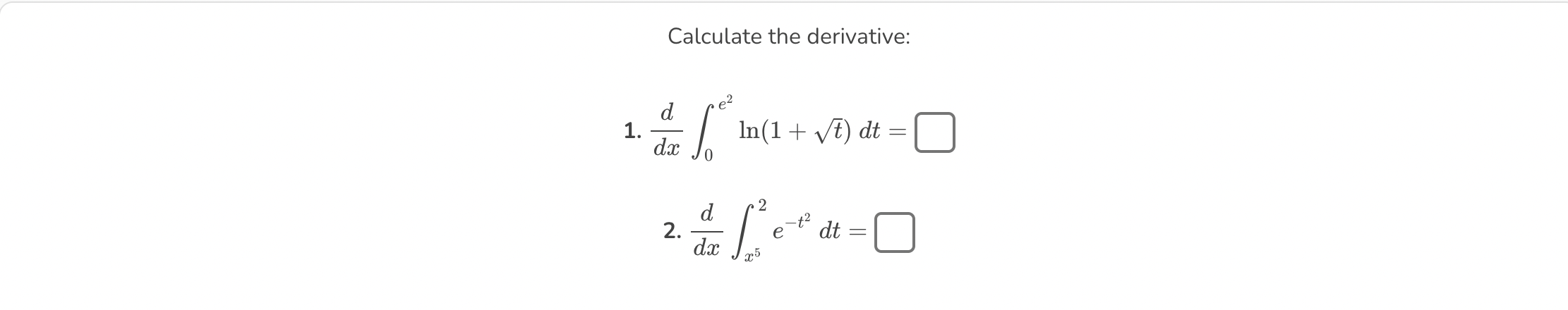 Solved Calculate the derivative: 1. dxd∫0e2ln(1+t)dt= 2. | Chegg.com