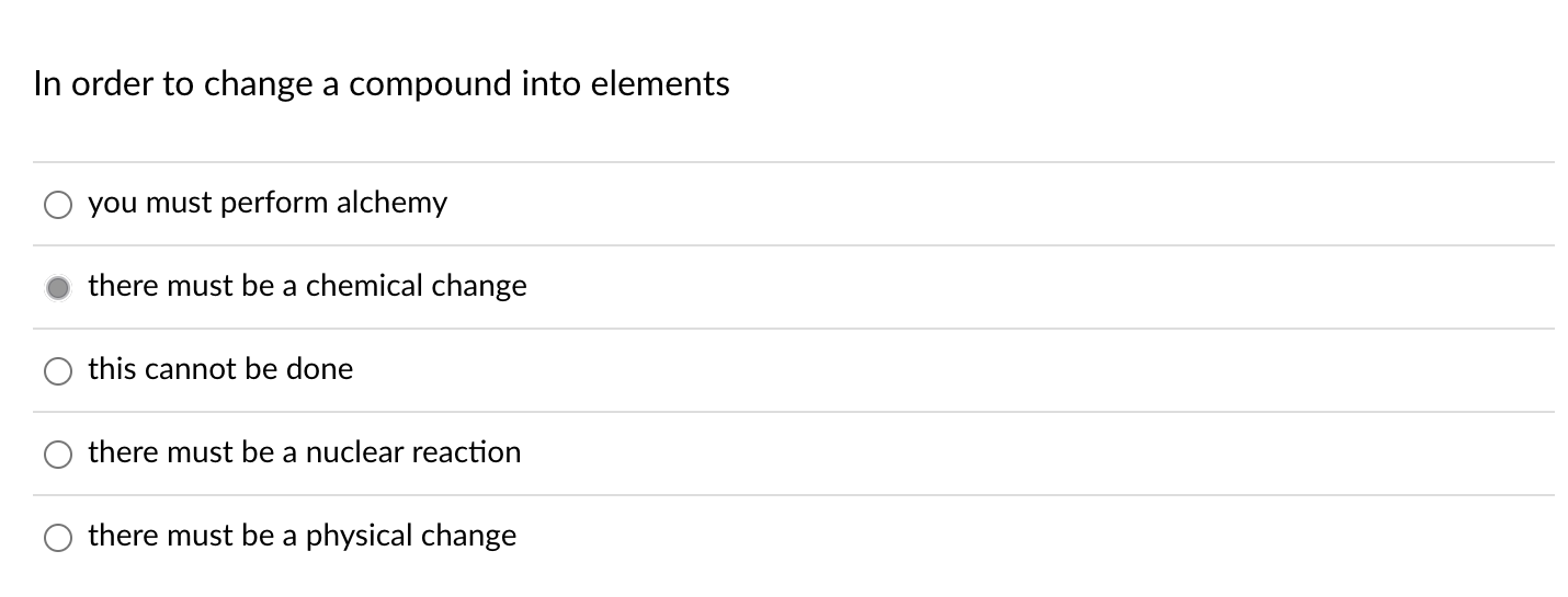 Solved In order to change a compound into elements you must | Chegg.com