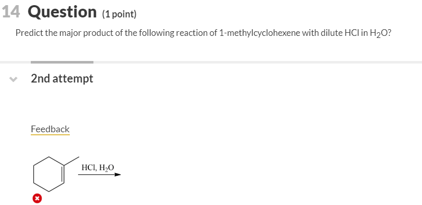 Solved 14 Question (1 point) Predict the major product of | Chegg.com Solved 14 Question (1 point) Predict the major product of | Chegg.com