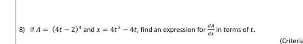 Solved 8) If A = (4t - 2)3 and x = 4t2 – 4t, find an | Chegg.com
