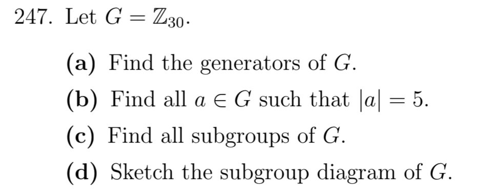 Solved Let G=Z30.(a) ﻿Find the generators of G.(b) ﻿Find all | Chegg.com
